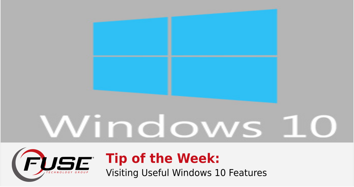 Tip of the Week: Visiting Useful Windows 10 Features | Fuse Technology ...