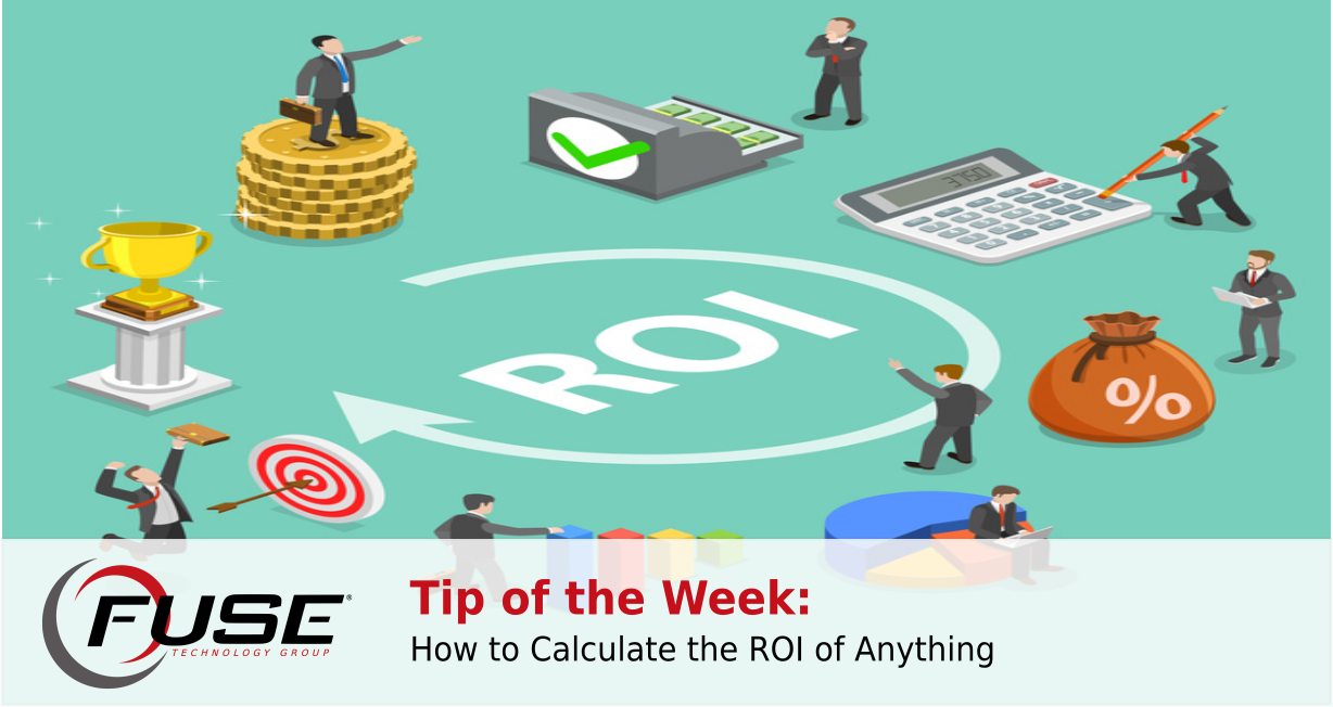 Tip of the Week: How to Calculate the ROI of Anything | Fuse Technology ...