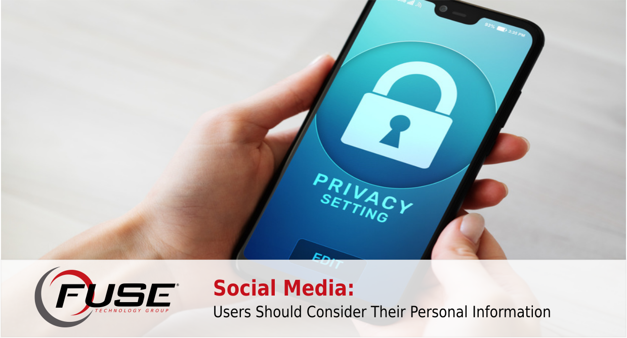 Social Media Users Should Consider Their Personal Information | Fuse ...